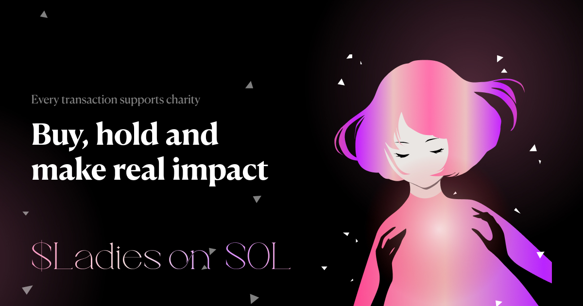 $Ladies on Solana | Women-Led Meme Token with Charity Impact
